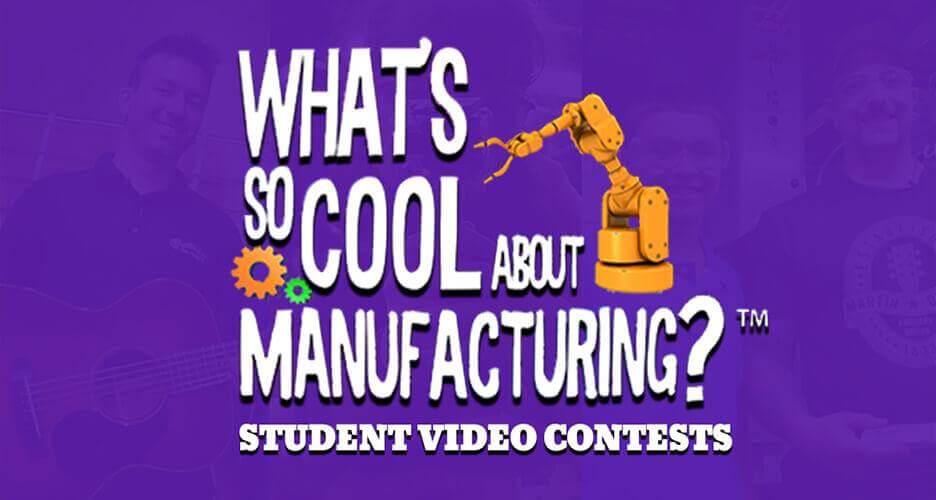 What’s So Cool About Manufacturing? Video Contest